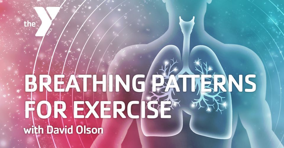 Breathing Patterns for Exercise, Keene Family YMCA, 5 March 2024 ...