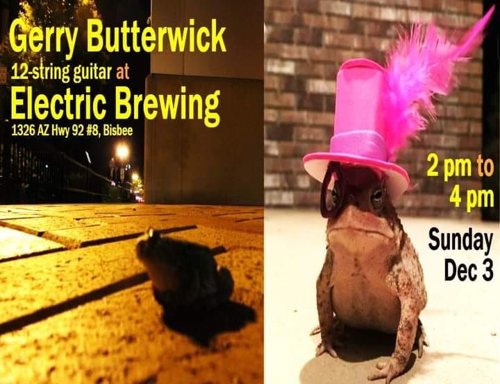 Gerry Butterwick , Electric Brewing, Bisbee Arizona, 3 December 2023 ...