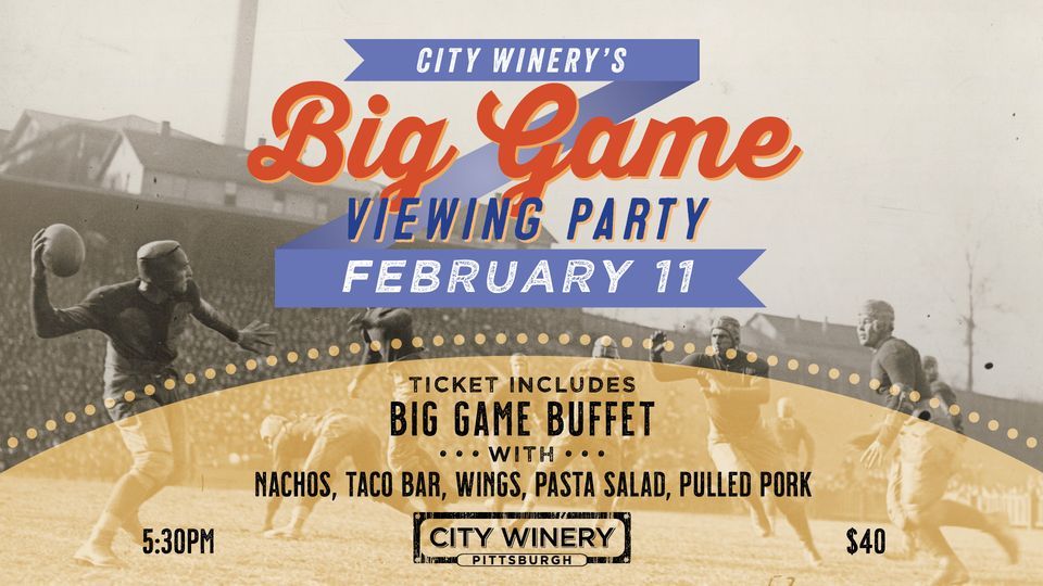 Big Game Viewing Party, City Winery Pittsburgh, February 11 2024 ...