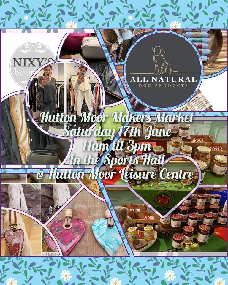 Hutton Moor Makers Market , Hutton Moor Leisure Centre, Weston-super ...