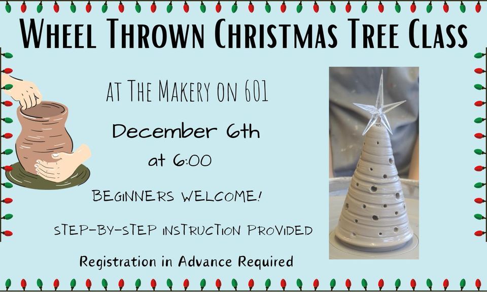Wheel Thrown Christmas Tree Class, The Makery on 601, Hooversville ...