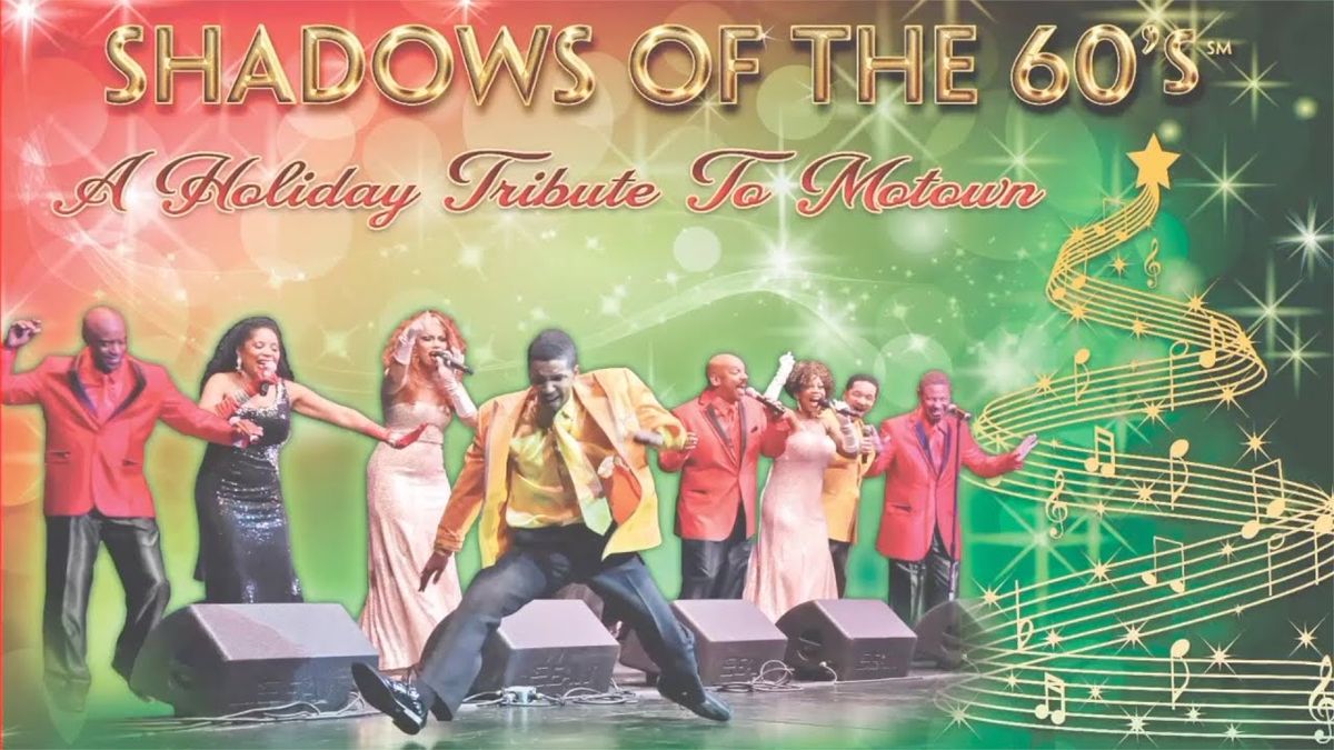 Shadows of the 60s - Holiday Tribute to Motown, Argyle Theatre at ...
