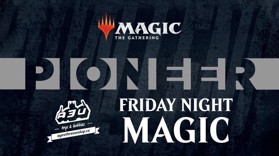 A3U Presents - Magic The Gathering - Pioneer Friday Night Magic, Ages ...
