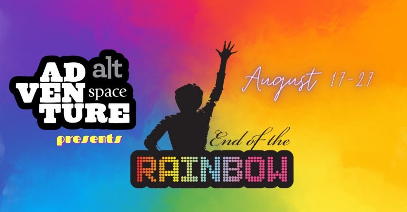 End of the Rainbow, ALT Adventure Space, Amarillo, 17 August to 27 August