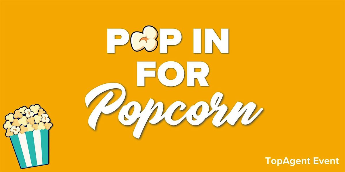 Pop In For Popcorn - Realtor Appreciation Hymeadow, Hymeadow by Brohn ...