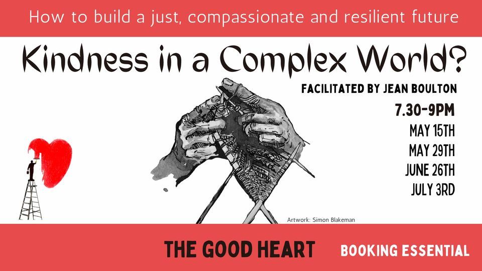 Kindness in a Complex World?, The Good Heart, Bournemouth, 29 May 2023 ...