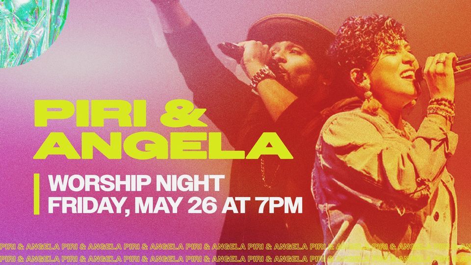 May Worship Night with Piri & Angela, True Life Church, Universal City ...