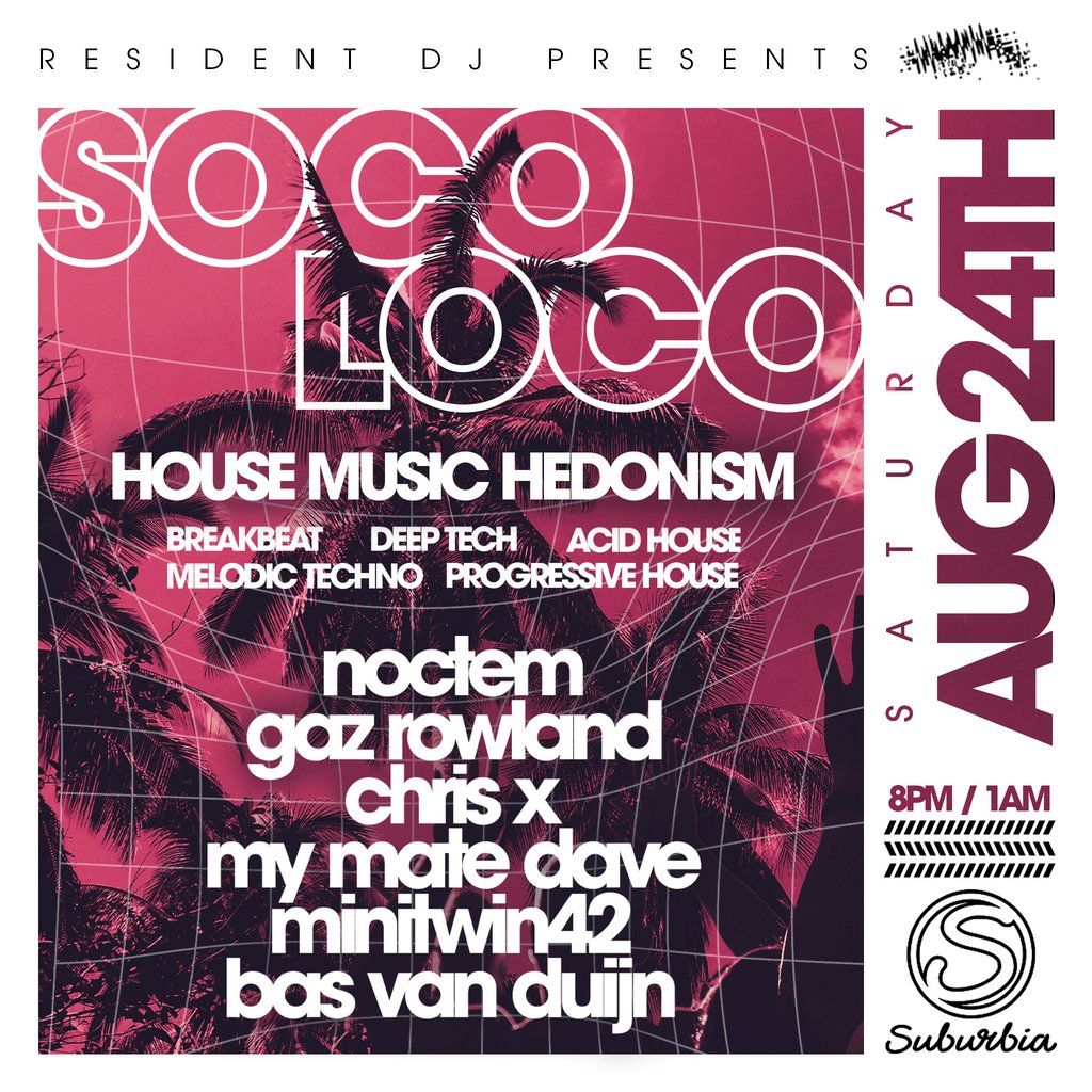 Resident DJ presents: Soco Loco, Suburbia Southampton, 24 August to 25 ...