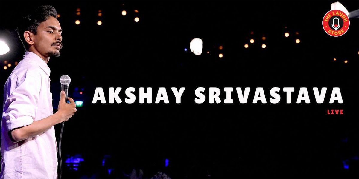 Akshay Srivastava Live, The Laugh Store: DLF Cyberhub, Gurugram, New ...