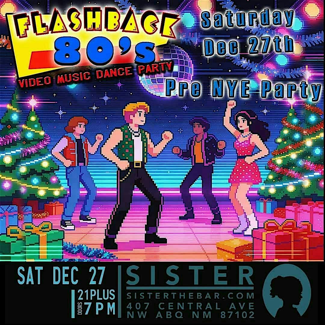 Flashback 80s Video Music Dance Party, Sister, Albuquerque, 27 December ...