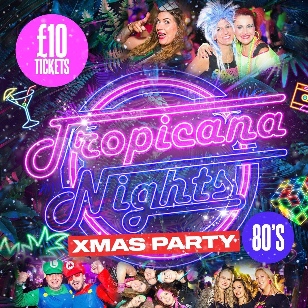 Tropicana Nights - The Ultimate 80s Xmas Party Night, Flava Bar ...