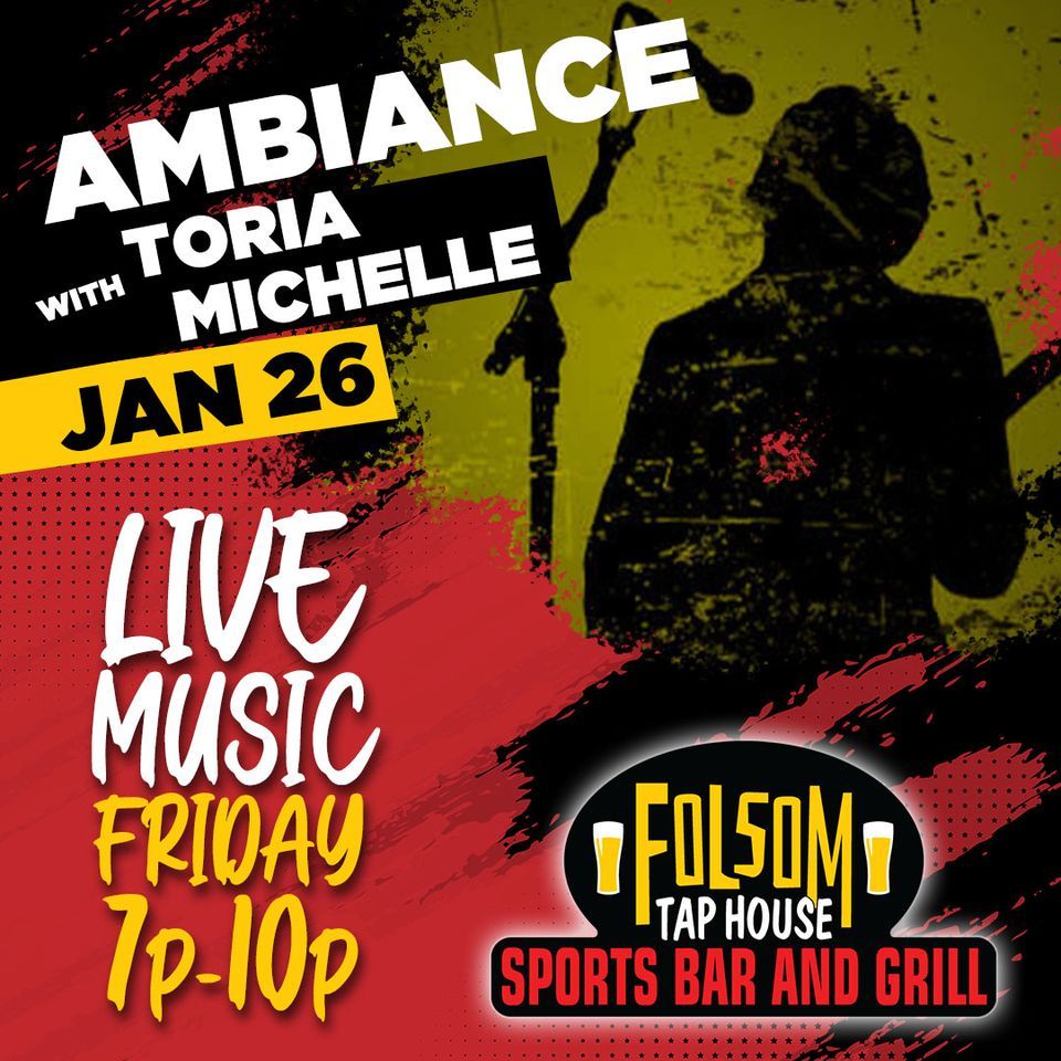 Ambiance with Toria Michelle, Folsom Tap House & Kitchen, 26 January ...