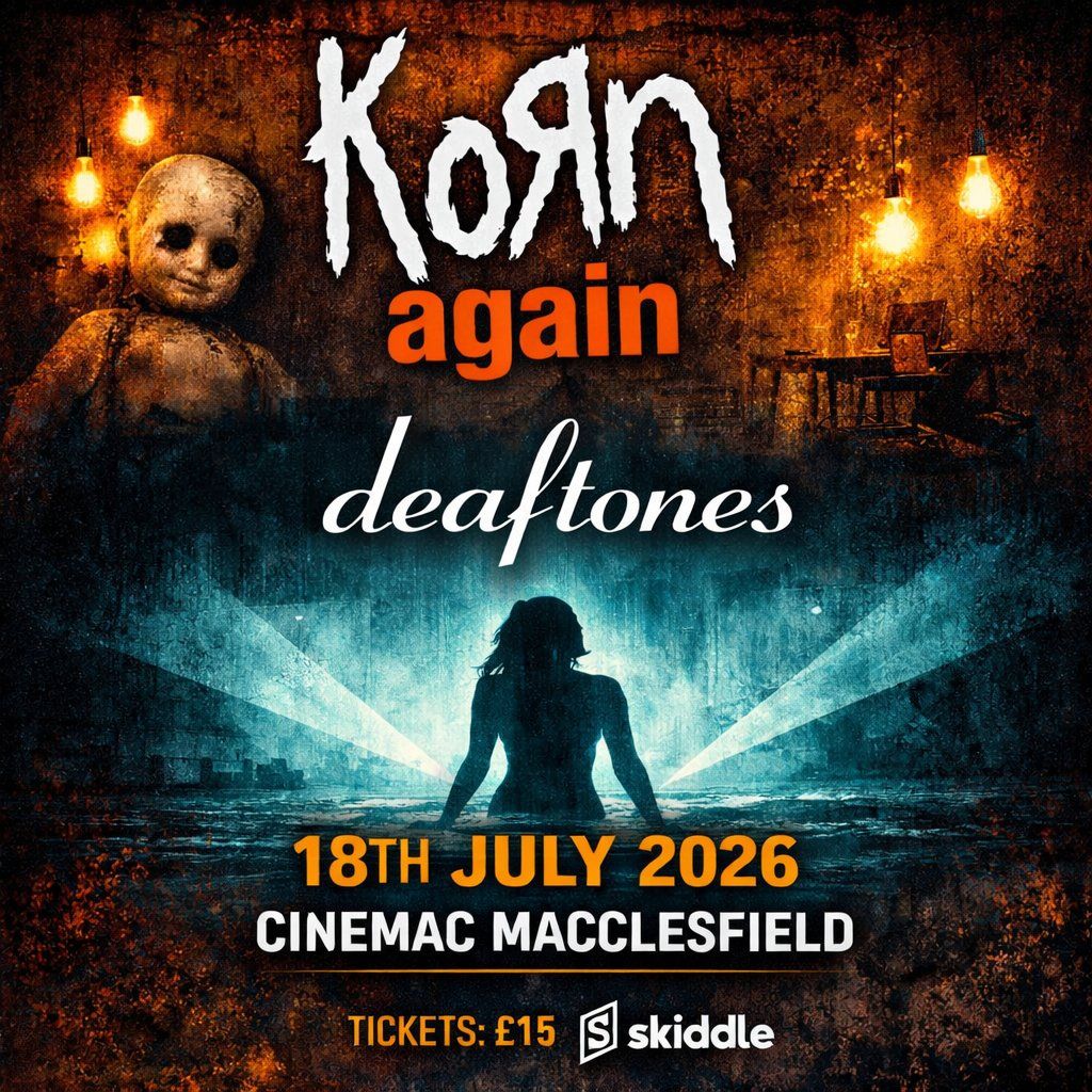 Korn Again + Deaftones - Cinemac Macclesfield, Cinemac , Macclesfield ...