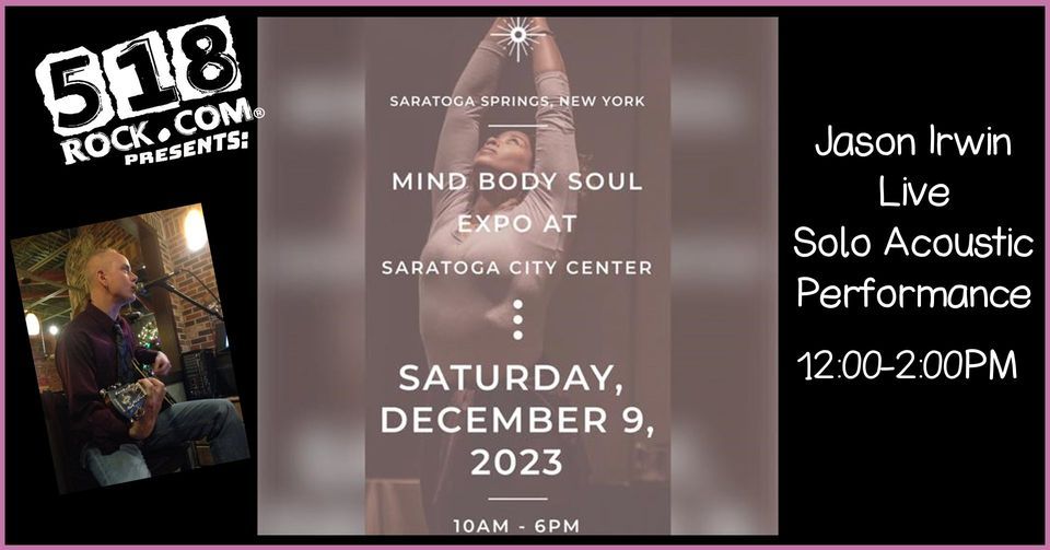 Jason Irwin Solo Acoustic Show at the Mind Body Soul Expo, Saratoga ...