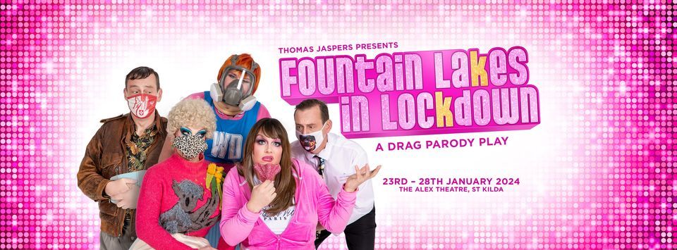 Fountain Lakes In Lockdown: A Drag Parody Play, Alex Theatre - St Kilda ...