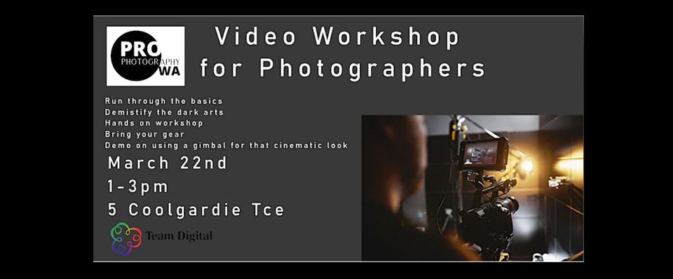 Video Workshop For Photographers, Team Digital, Perth, 22 March 2023 ...
