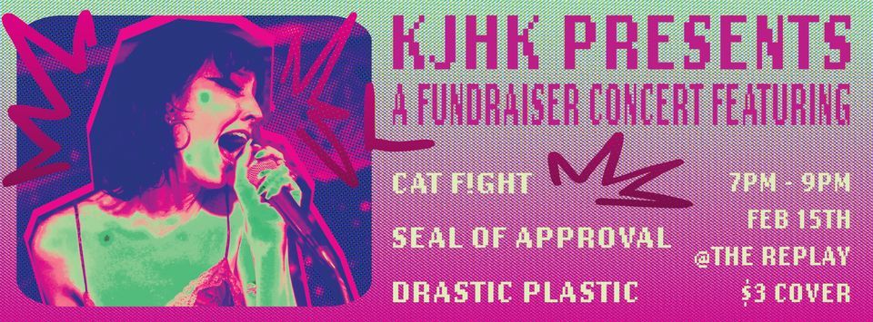 KJHK FUNDRAISER W/ Cat Fight // Seal of Approval // Drastic Plastic ...