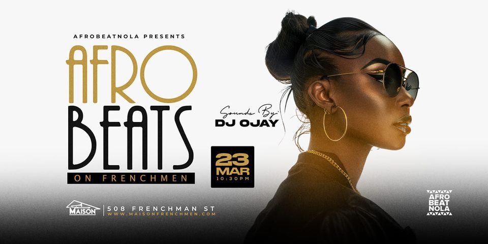 Afrobeats On Frenchmen , The Maison 508 Frenchmen St., New Orleans, LA ...
