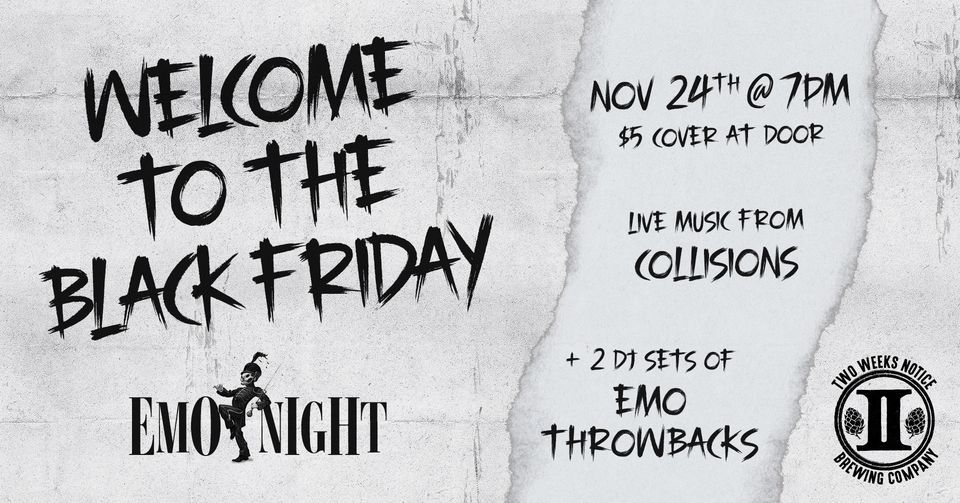 The Black Friday Emo Night at Two Weeks Notice Brewing w/ Collisions ...