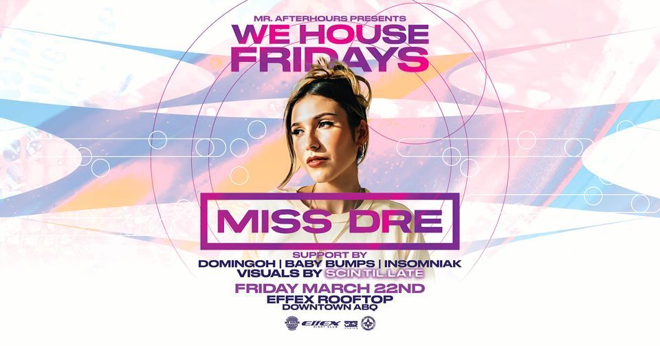 MISS DRE AT EFFEX ROOFTOP (WE HOUSE FRIDAYS), Effex Albuquerque, 22 ...