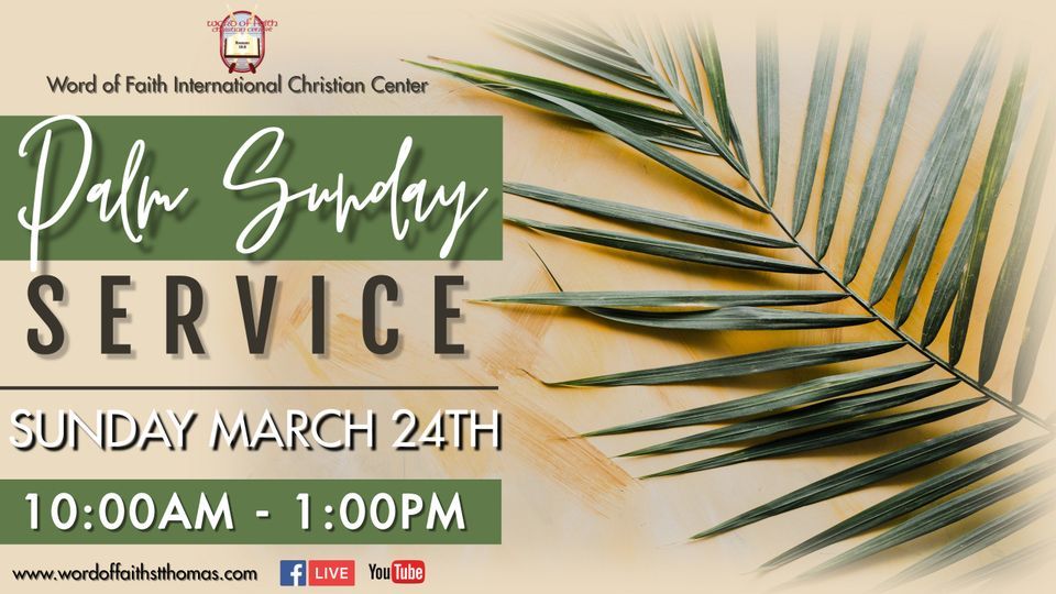 Palm Sunday Service - Sunday, March 24th at 10:00 am, Word of Faith ...