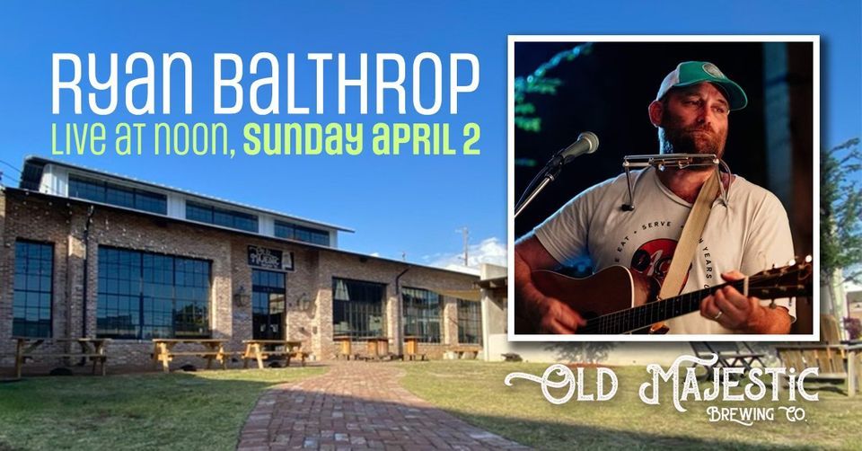 Ryan Balthrop LIVE at Old Majestic Brewing Co! , Old Majestic Brewing ...