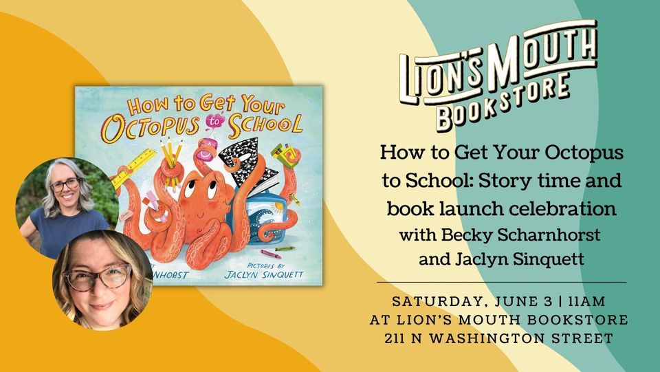 How to Get Your Octopus to School: Book launch celebration with Becky ...