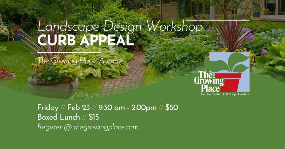 Landscape Design Workshop: Curb Appeal - SOLD OUT, The Growing Place ...