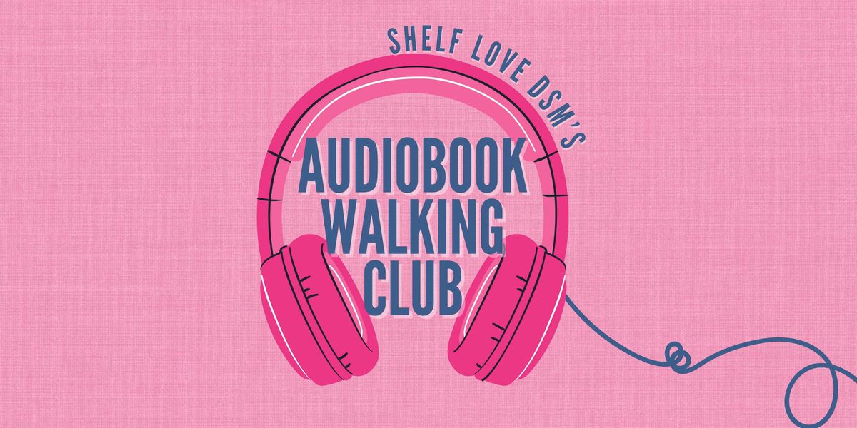 Shelf Love DSM Audiobook Walking Club, Mars Cafe, Des Moines, 31 May to ...