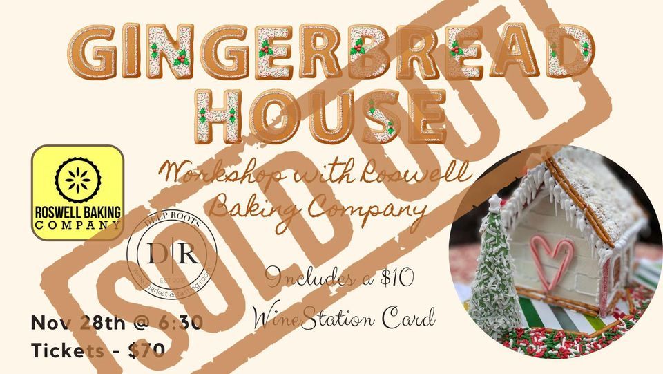Gingerbread House Workshop with Roswell Baking Company, Deep Roots Wine ...
