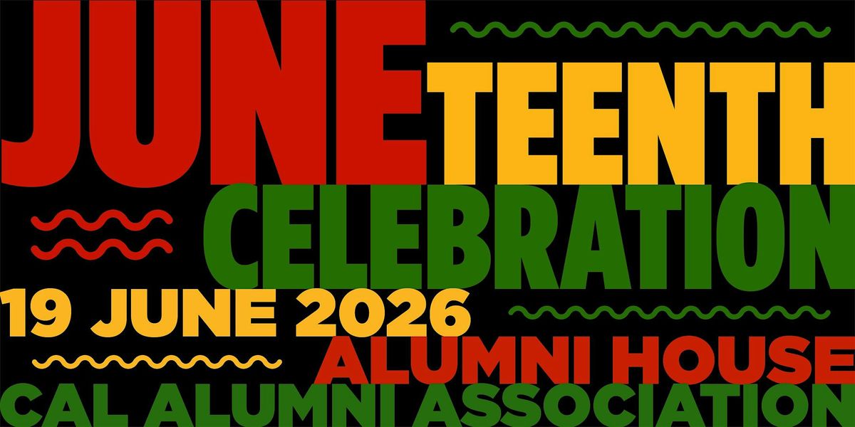 Juneteenth Celebration, Alumni House - UC Berkeley Campus, 19 June 2026 ...