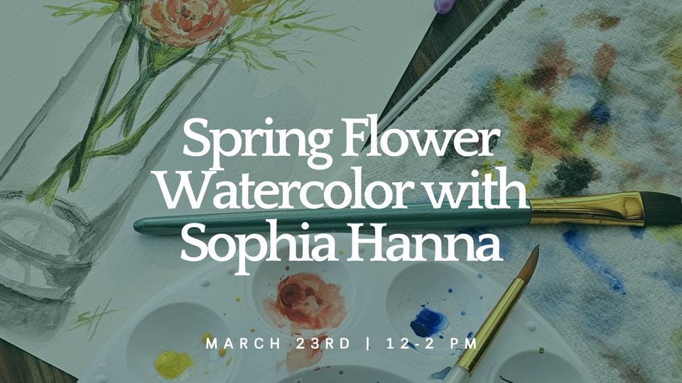 Make & Take Workshop: Spring Flower Watercolor with Sophia Hanna, Goat ...