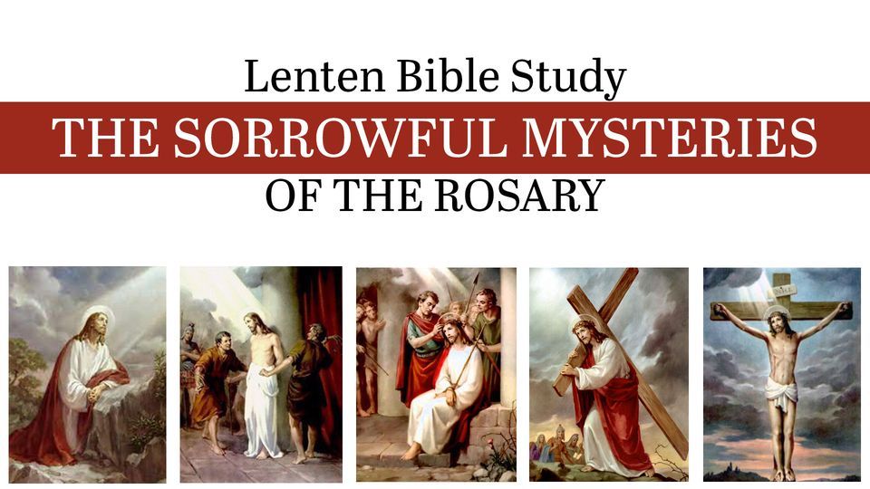 Lenten Bible Study: The Sorrowful Mysteries of the Rosary, 2200 W ...