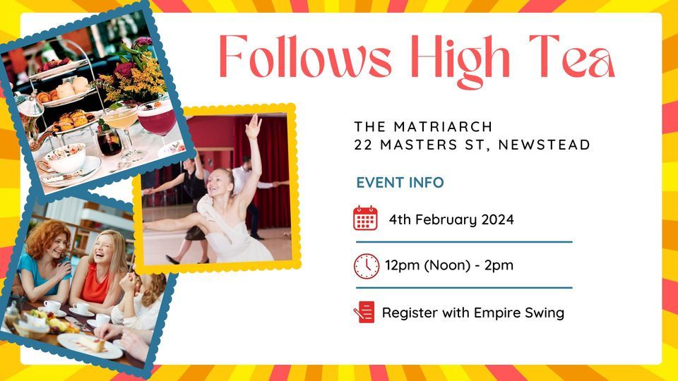 Follows High Tea, The Matriarch, Newstead, February 4 2024 | AllEvents.in