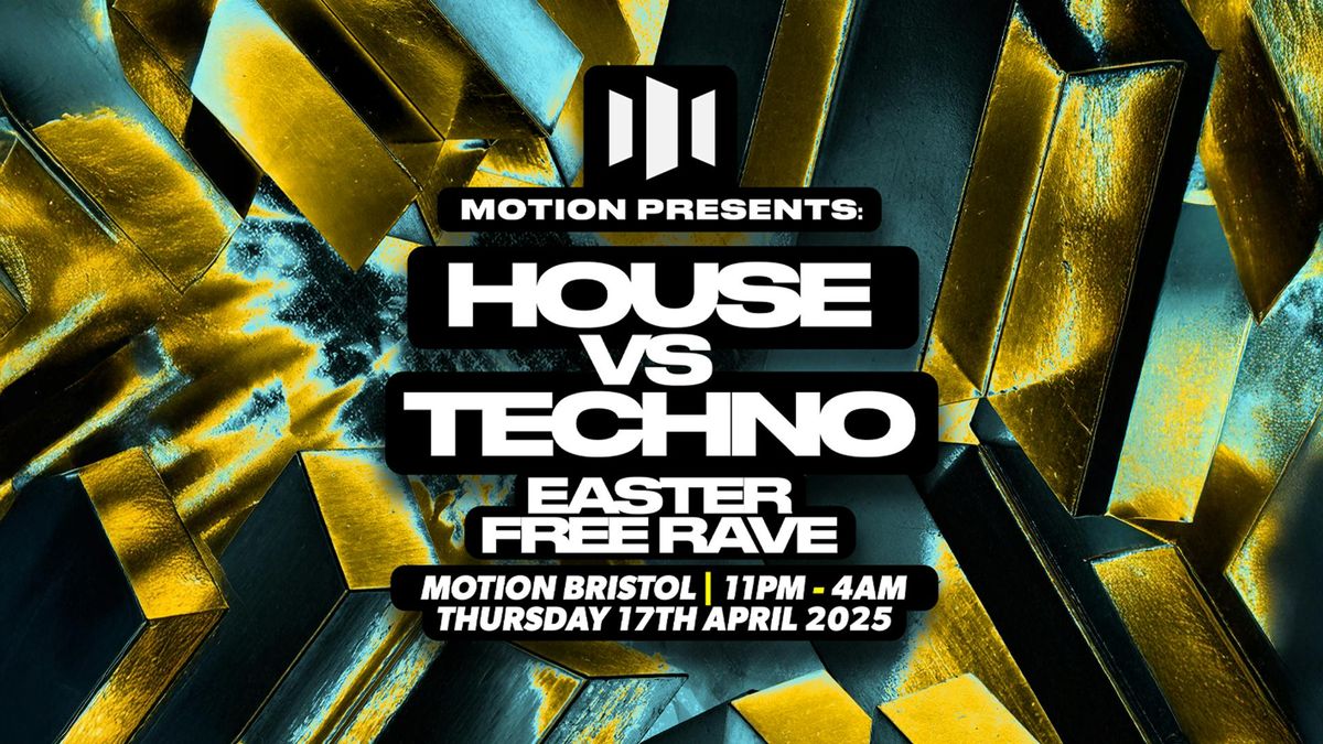 Motion Presents - House vs Techno Easter Free Rave, Motion, Bristol, 17 April to 18 April ...