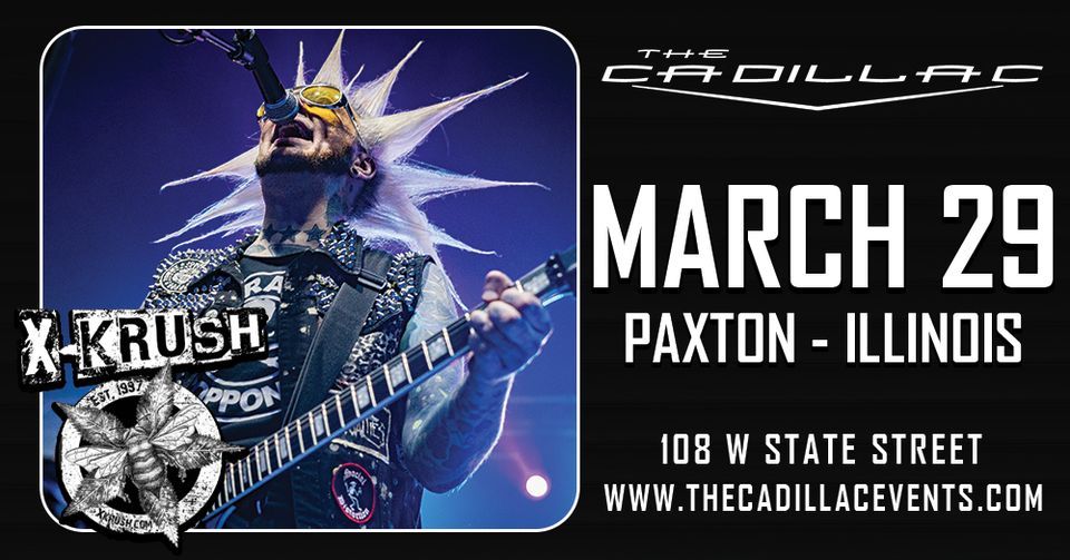 X-Krush | Paxton, IL, The Cadillac, Paxton, March 8 2024 | AllEvents.in