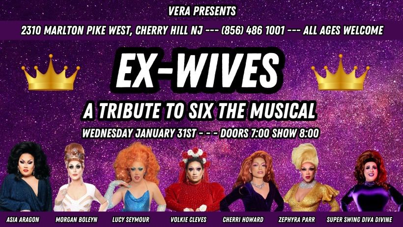 Ex-Wives: A Tribute to Six the Musical! Drag Show, VERA Cherry Hill, 31 ...