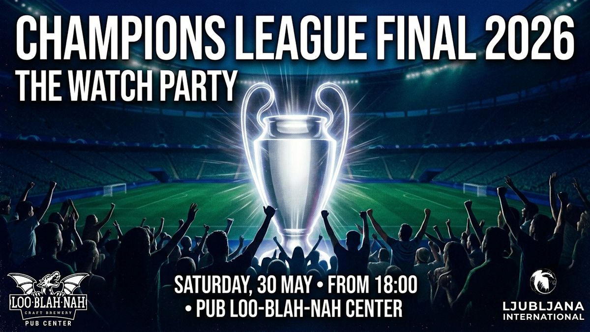 ⚽ CHAMPIONS LEAGUE FINAL 2026 WATCH PARTY @ LOO-BLAH-NAH, Pub LOO-BLAH ...