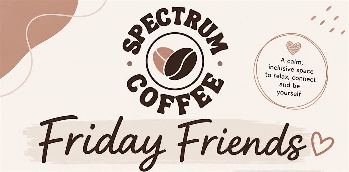 Spectrum Friday Friends, Spectrum coffee, Dumbarton, 22 May 2026 ...