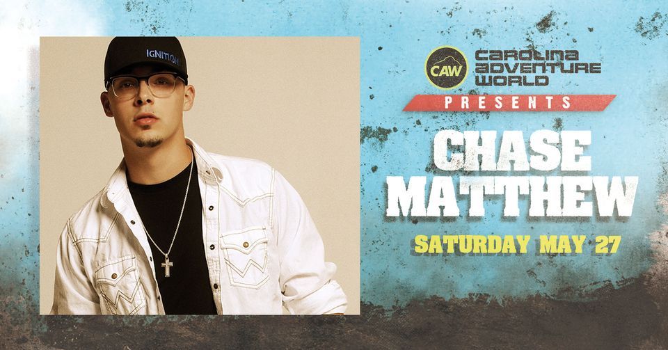 Spring Concert Series: Chase Matthew, Carolina Adventure World ...