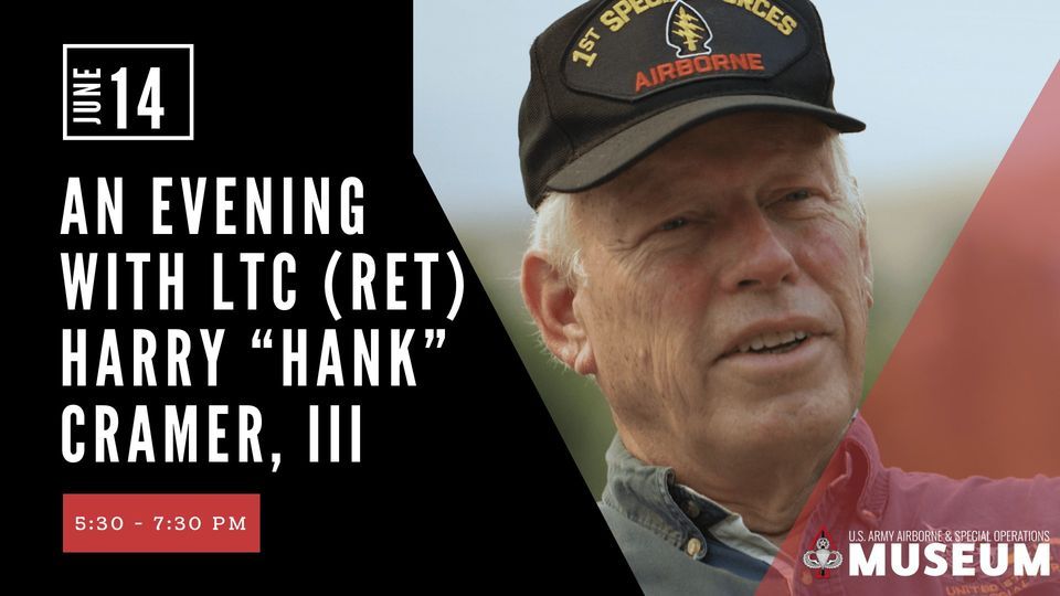 An Evening with LTC (RET) Harry "Hank" Cramer, III, 100 Bragg Blvd ...