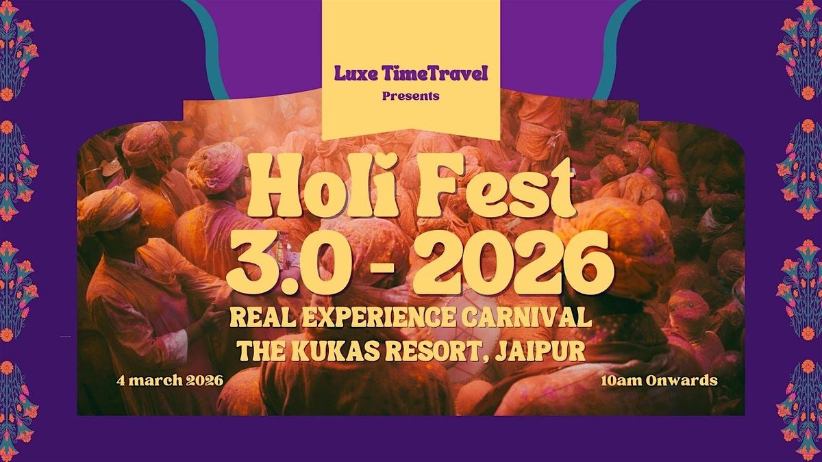 Holi Fest 3.0 2026- Real Experience Carnival in Jaipur, Kukas Resort ...