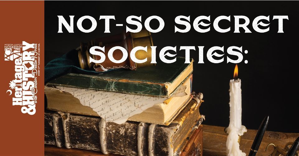 Heritage & History - Not-So Secret Societies, Anderson County Museum ...