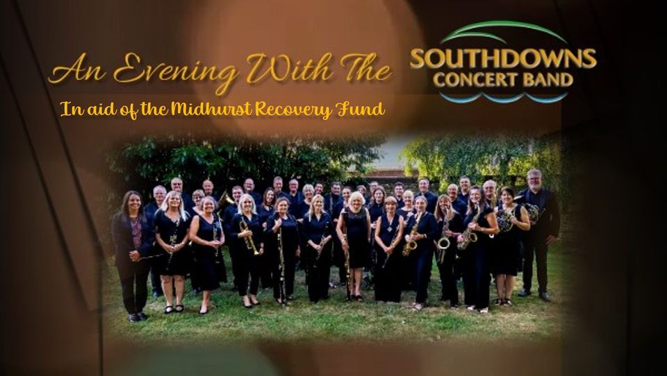 An Evening with the Southdowns Concert Band. For the Midhurst Recovery ...