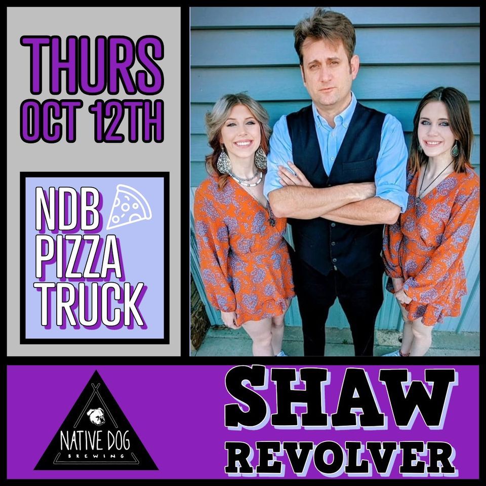 SHAW REVOLVER LIVE? + NATIVE DOG PIZZA TRUCK?, Native Dog Brewing ...