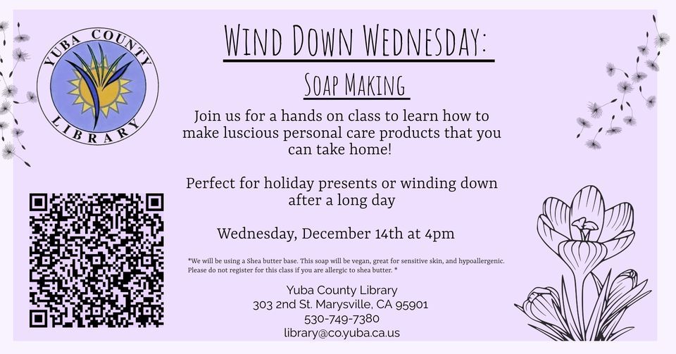 Wind Down Wednesday: Soap Making, Yuba County Library, Marysville ...