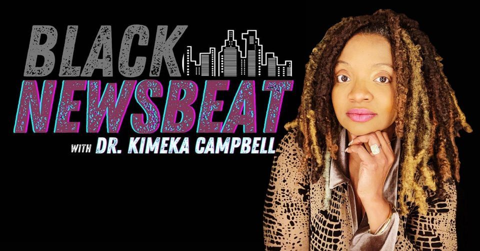 Black NewsBeat with Dr. Kimeka Campbell, Open Stage, Harrisburg, 14 ...