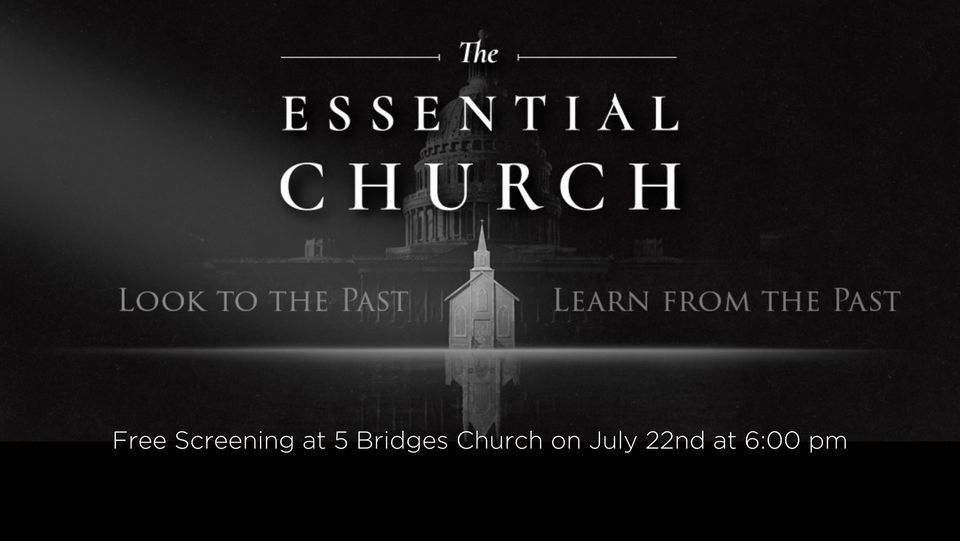 The Essential Church Documentary (Free Screening), 5 Bridges Church ...