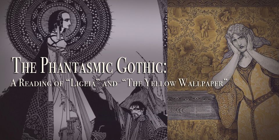 The Phantasmic Gothic: A Reading of "Ligeia" & "The Yellow Wallpaper ...