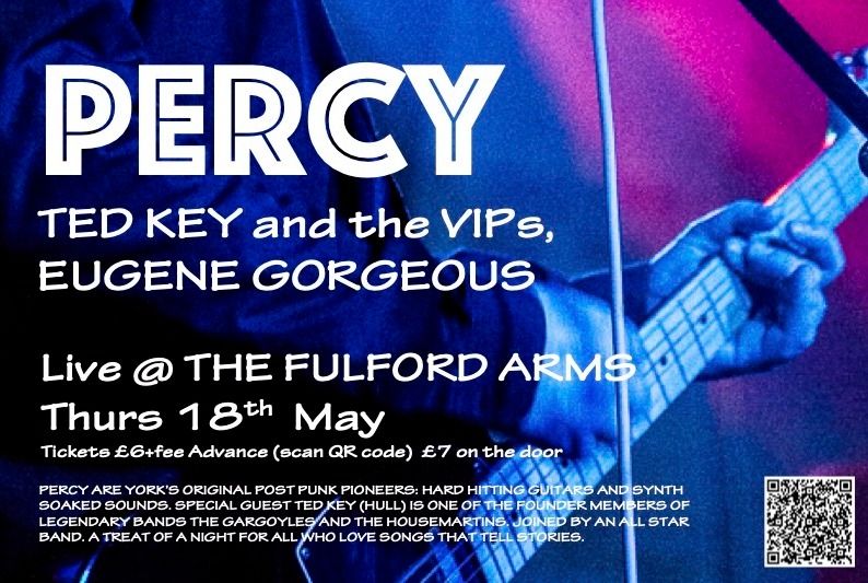 PERCY, Ted Key and the VIPs and Eugene Gorgeous, The Fulford Arms, York ...